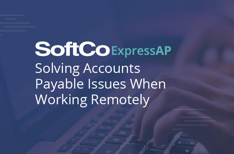 Solving AP Issues When Working Remotely | SoftCo